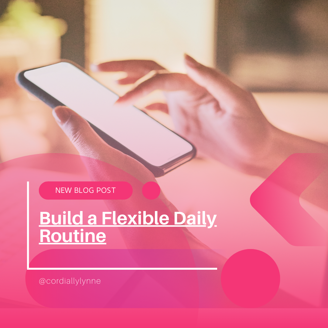 How to Build a Flexible Daily Routine That Works (Even If You Hate ...